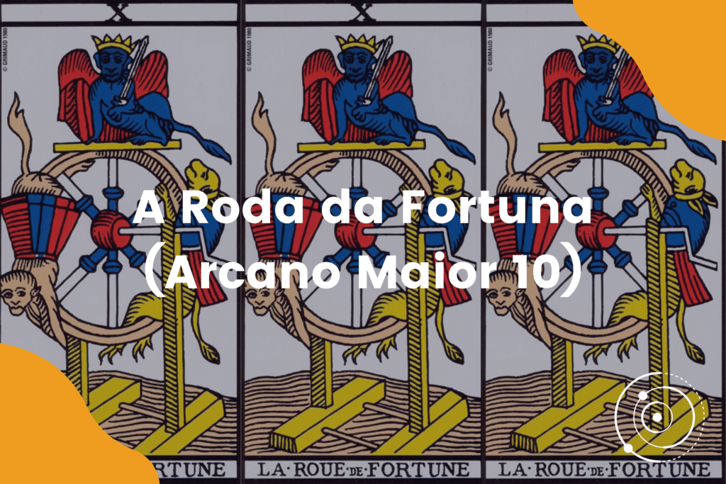 A Roda da Fortuna (Arcano Maior 10) - Evoluna